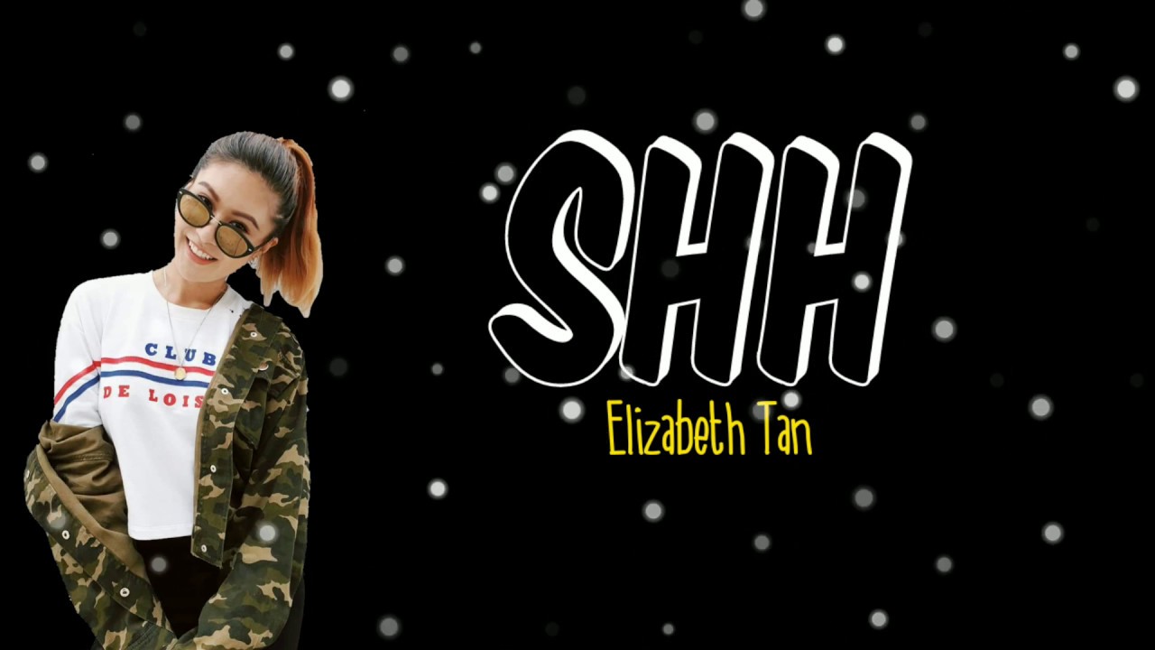 SHH (Elizabeth Tan) ~ Lyrics - YouTube