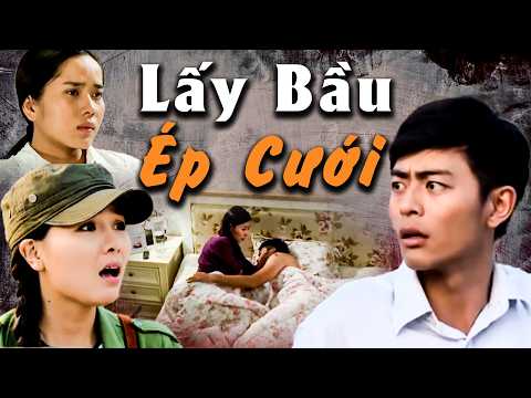 LẤY BẦU ÉP CƯỚI | Phim Drama Việt Nam | Phim Việt Nam Hay Nhất Mới Nhất | Phim Truyền Hình