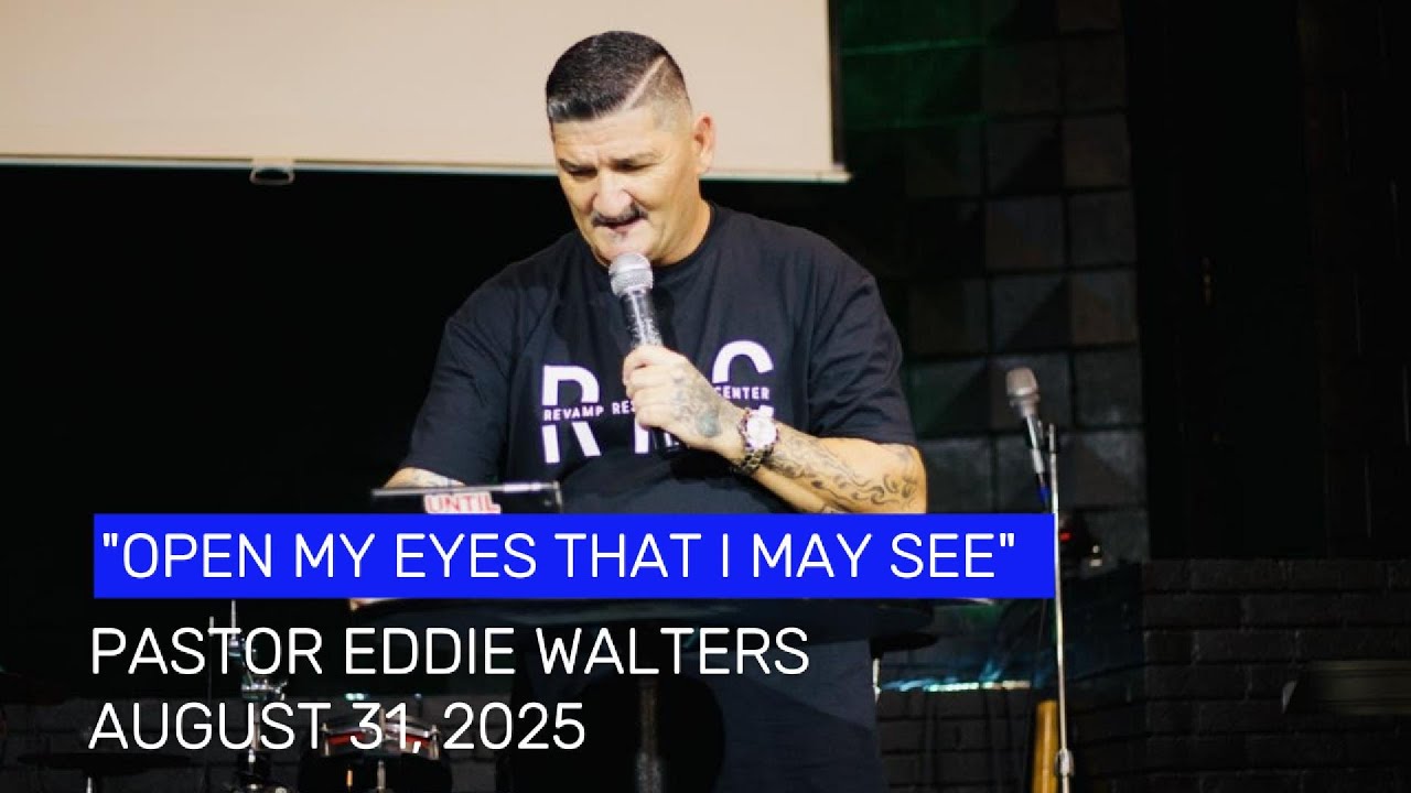 [ Sunday Service ] “Open My Eyes That I May See” - Pastor Eddie Walters ...