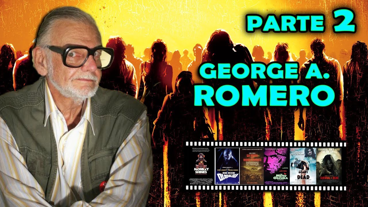 GEORGE A. ROMERO - PARTE 2 | Filmografia (Discussione Sul Regista ...