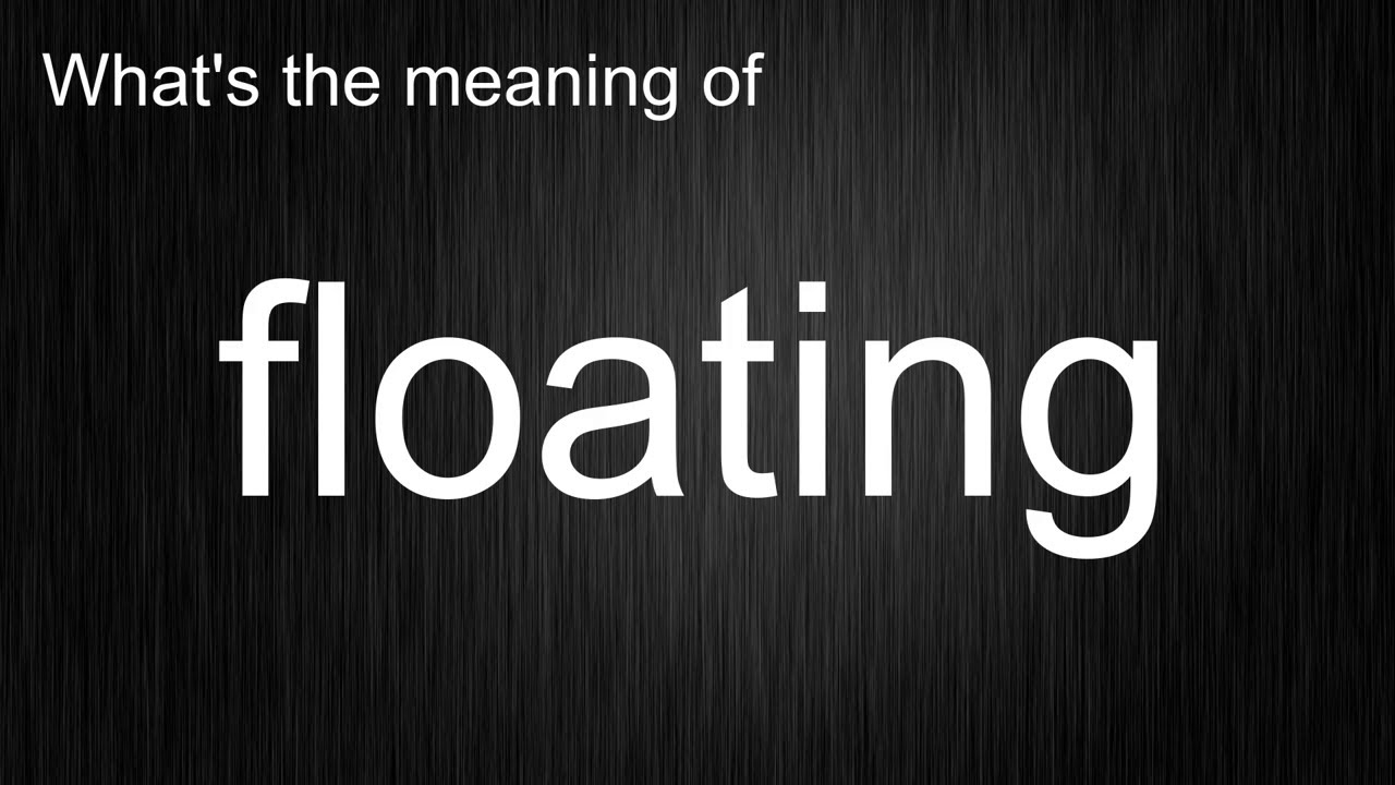 What's the meaning of "floating", How to pronounce floating? - YouTube