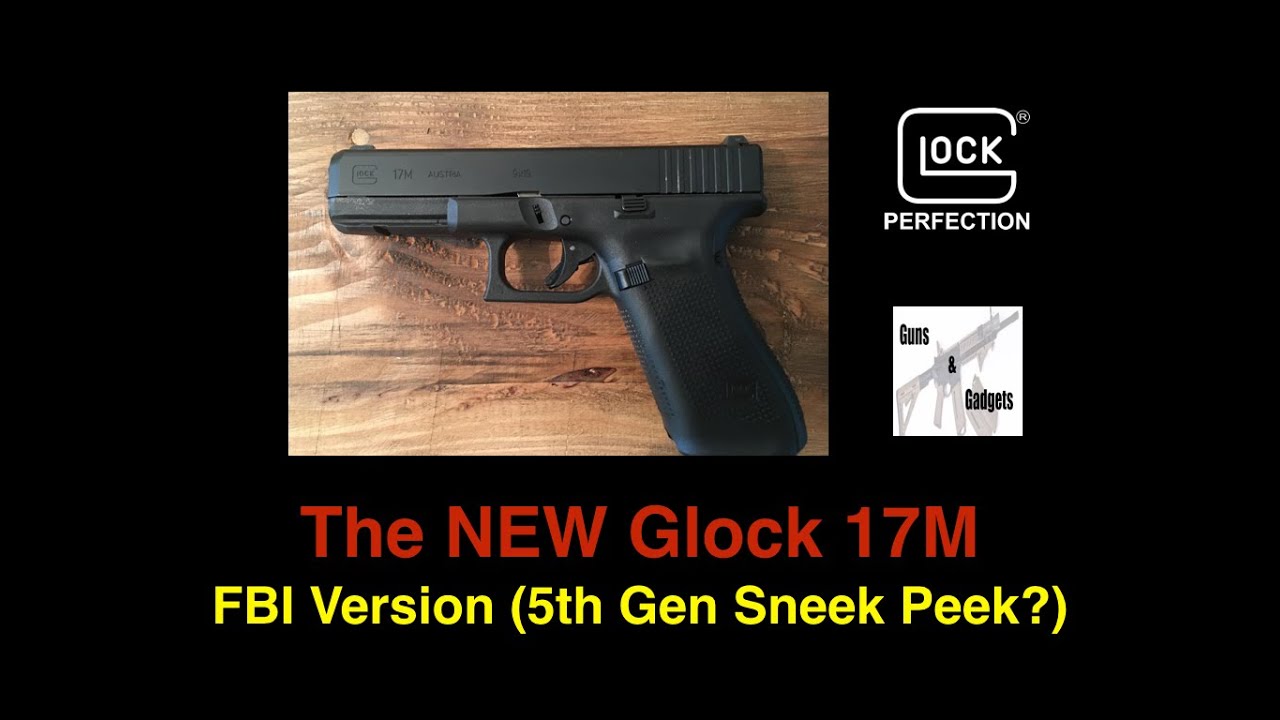 The NEW Glock 17M (FBI Version or 5th Gen?) - YouTube