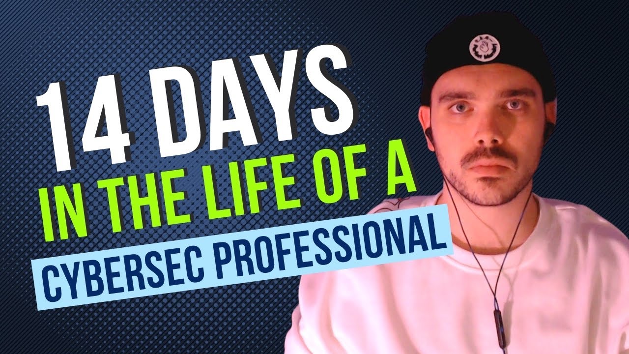 14 Days In The Life Of A Cybersecurity Professional - YouTube
