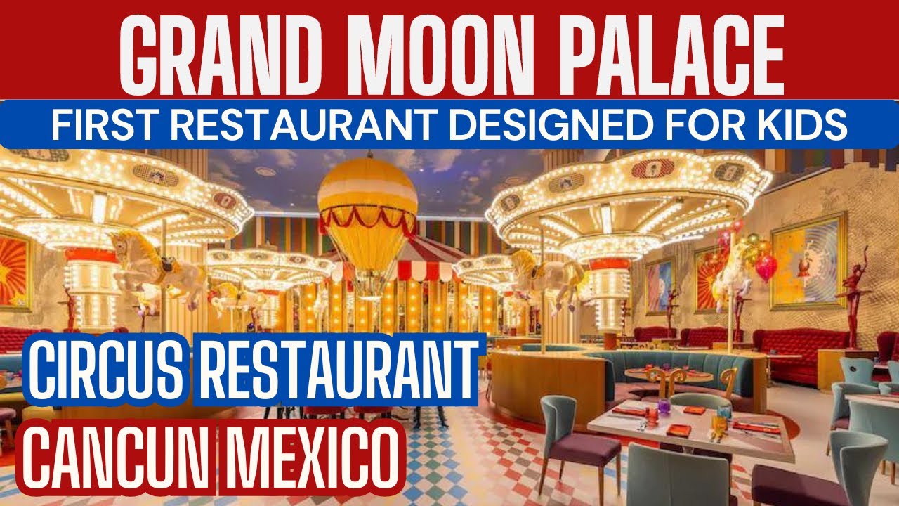 Circus Restaurant | Moon Palace The Grand | All Inclusive Resort Cancun ...