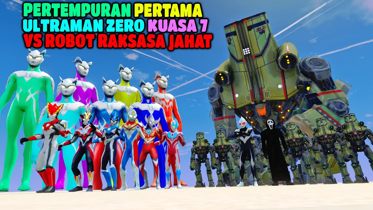 PERTEMPURAN AWAL ULTRAMAN ZERO KUASA 7 MELAWAN ROBOT RAKSASA JAHAT BARU ...