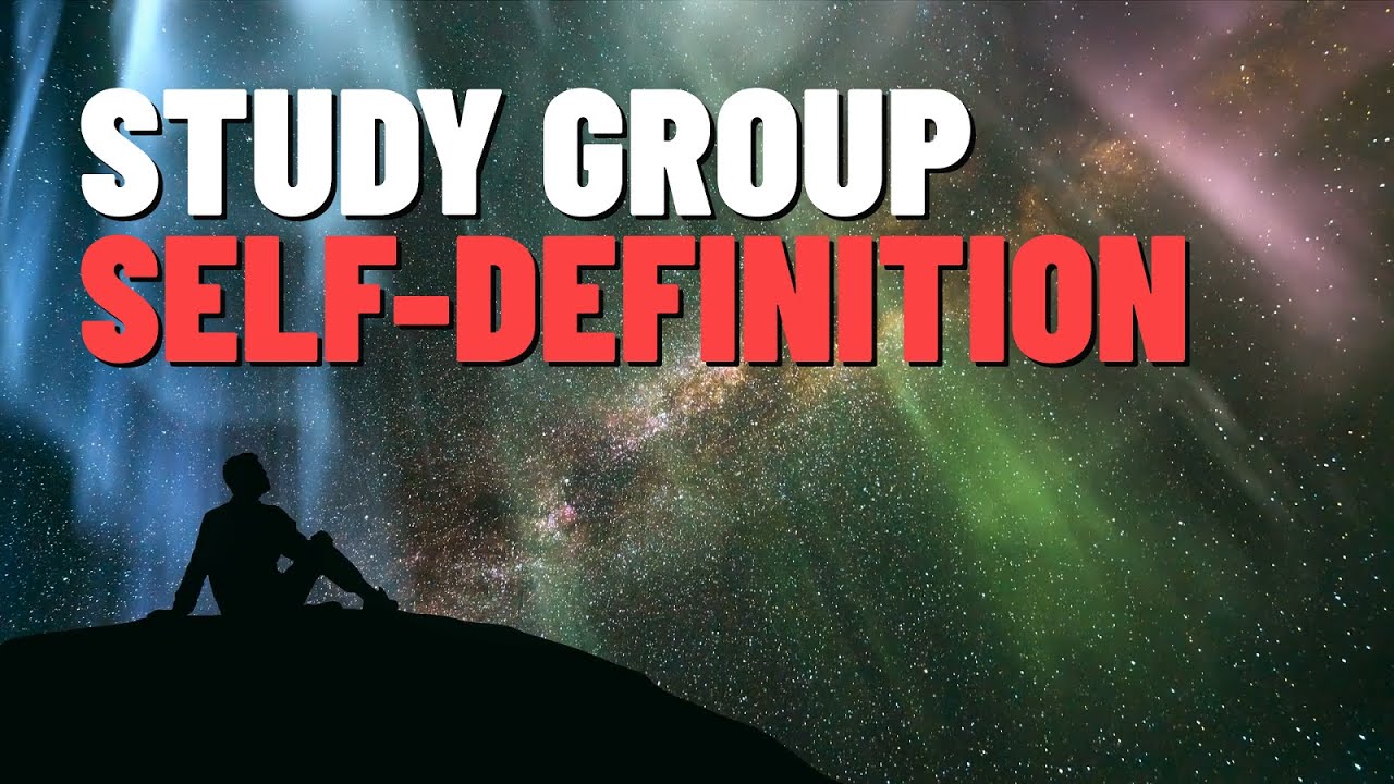 Study Group | Self-Definition - YouTube