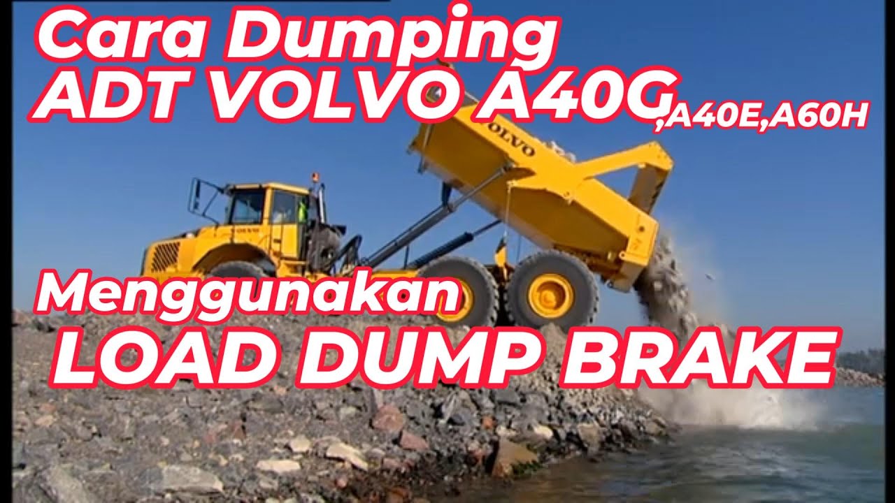 Cara dumping menggunakan load and dump brake articulated volvo A40G ...