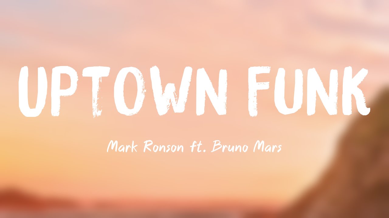 Uptown Funk - Mark Ronson ft. Bruno Mars (Lyrics Version) ⛰ - YouTube