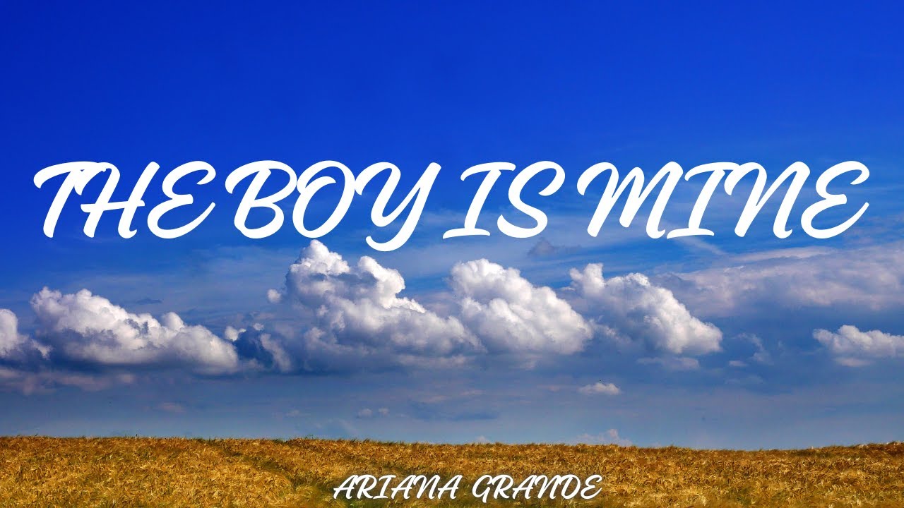 Ariana Grande - the boy is mine (Lyrics) - YouTube