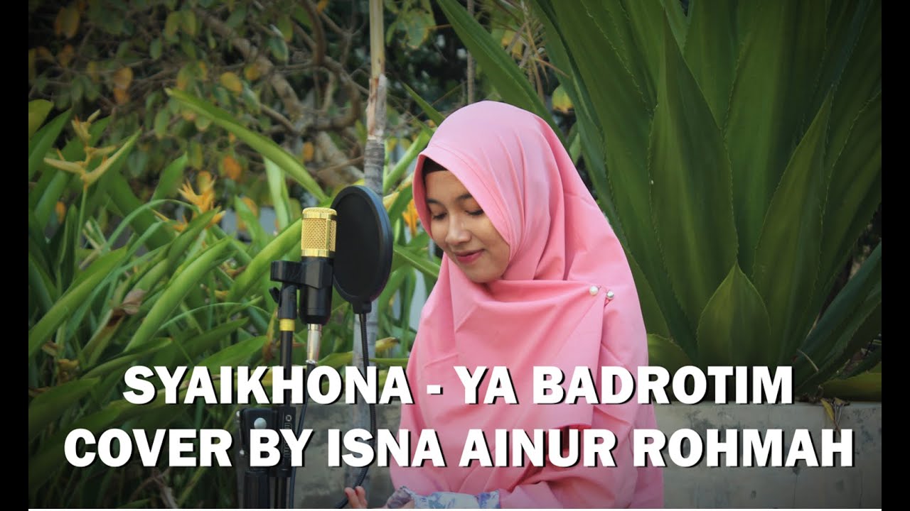 SYAIKHONA - YA BADROTIM MASHUP - ISNA AINUR ROHMAH | COVER - YouTube