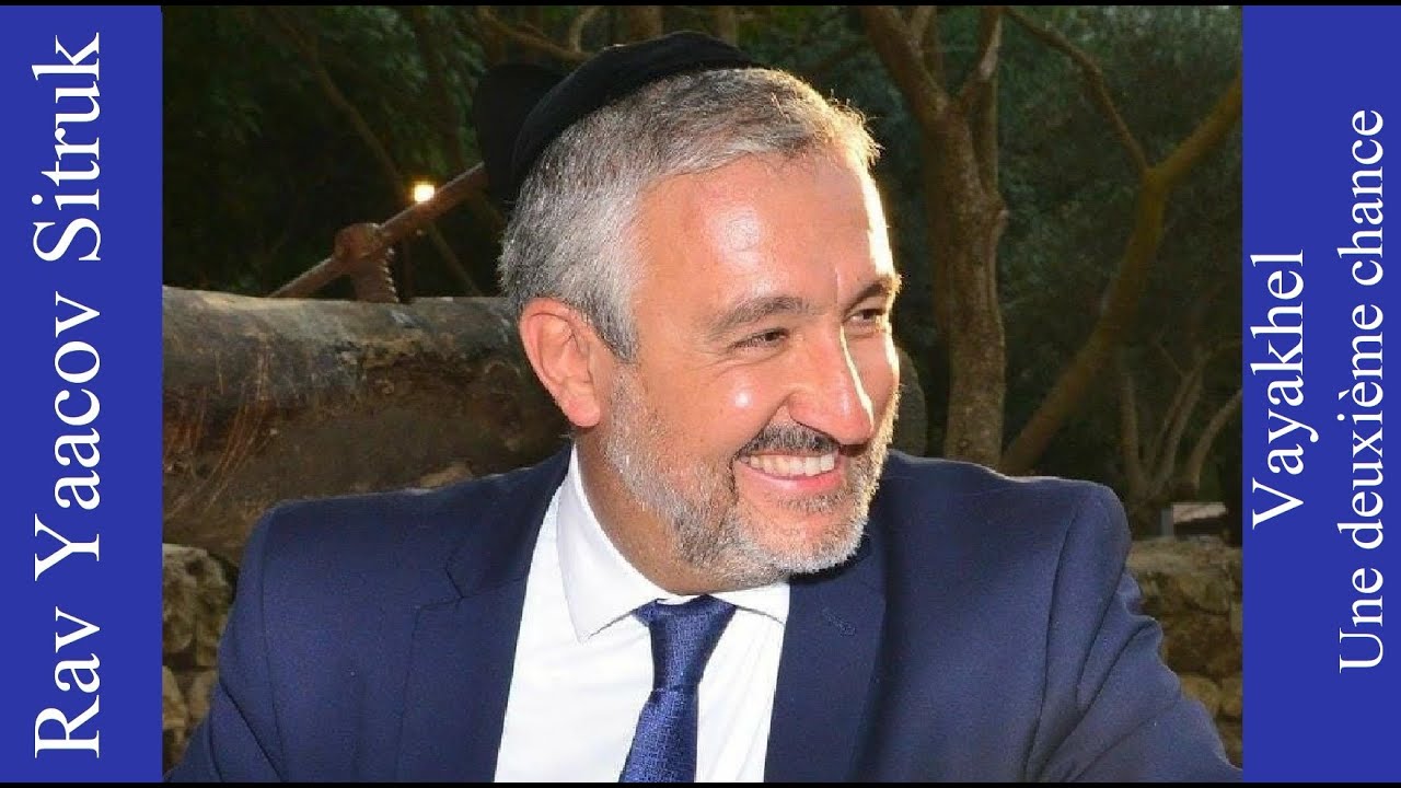 Rav Yaacov Sitruk - 22 Vayakhel -Une deuxième chance - YouTube