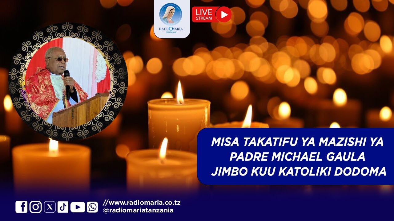 #LIVE || MISA TAKATIFU YA MAZISHI YA MAREHEMU PADRE MICHAEL GAULA JIMBO ...