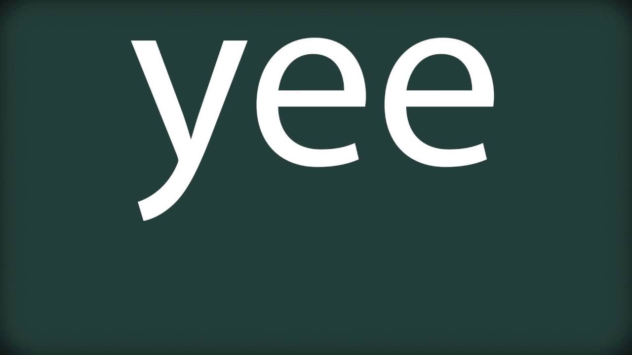 How to pronounce yee - YouTube