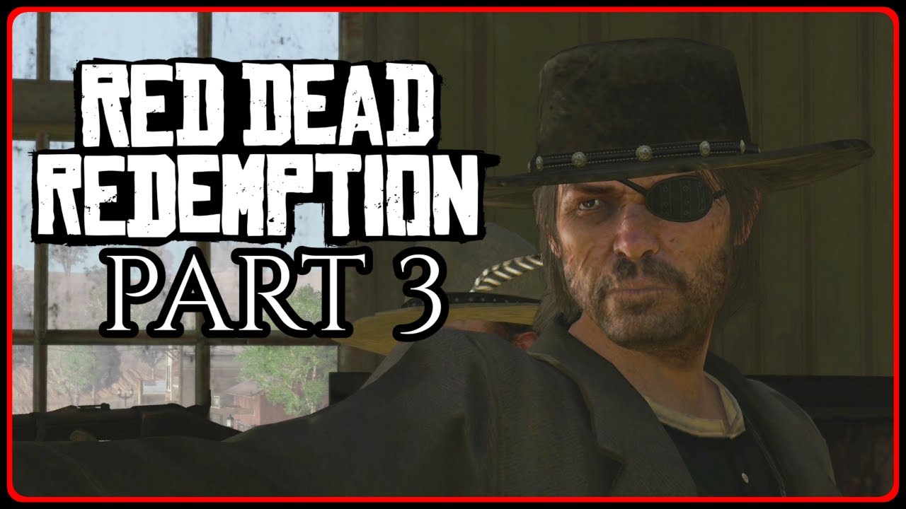 Red Dead Redemption 1 Playthrough - Part 3 - [ 1080p/60FPS ] - YouTube