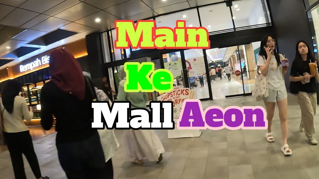 Main ke mall Aeon - YouTube
