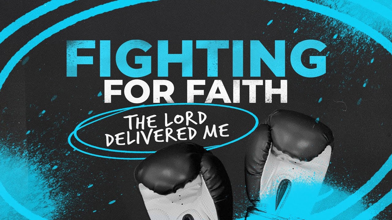 Fighting for Faith - The Lord Delivered Me - YouTube