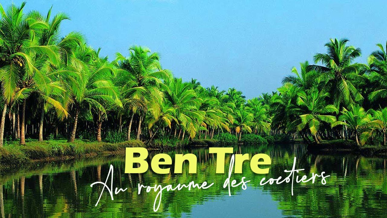 Ben Tre – Aux portes du delta du Mékong - YouTube