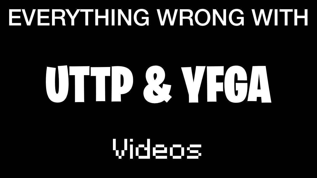 Everything wrong with the worst YFGA/UTTP videos in under 11 minutes ...