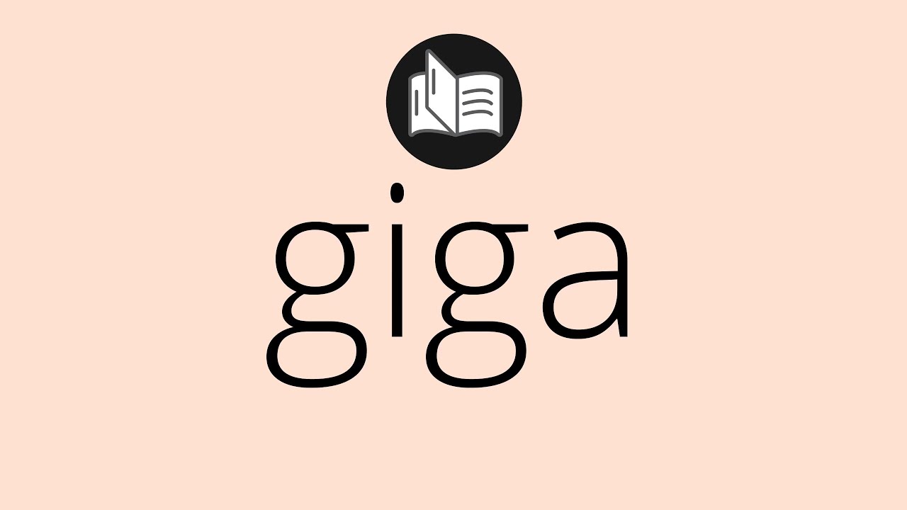 Que significa GIGA • giga SIGNIFICADO • giga DEFINICIÓN • Que es GIGA ...