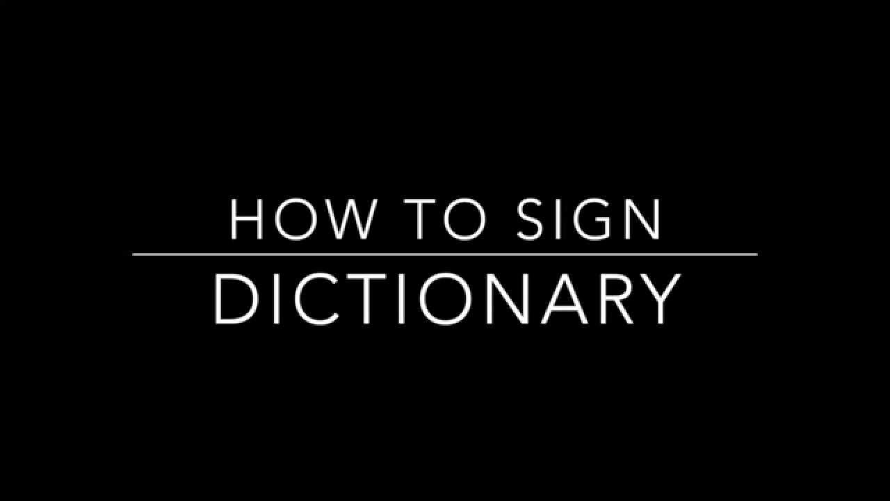Learn How to Sign the Word Dictionary - YouTube