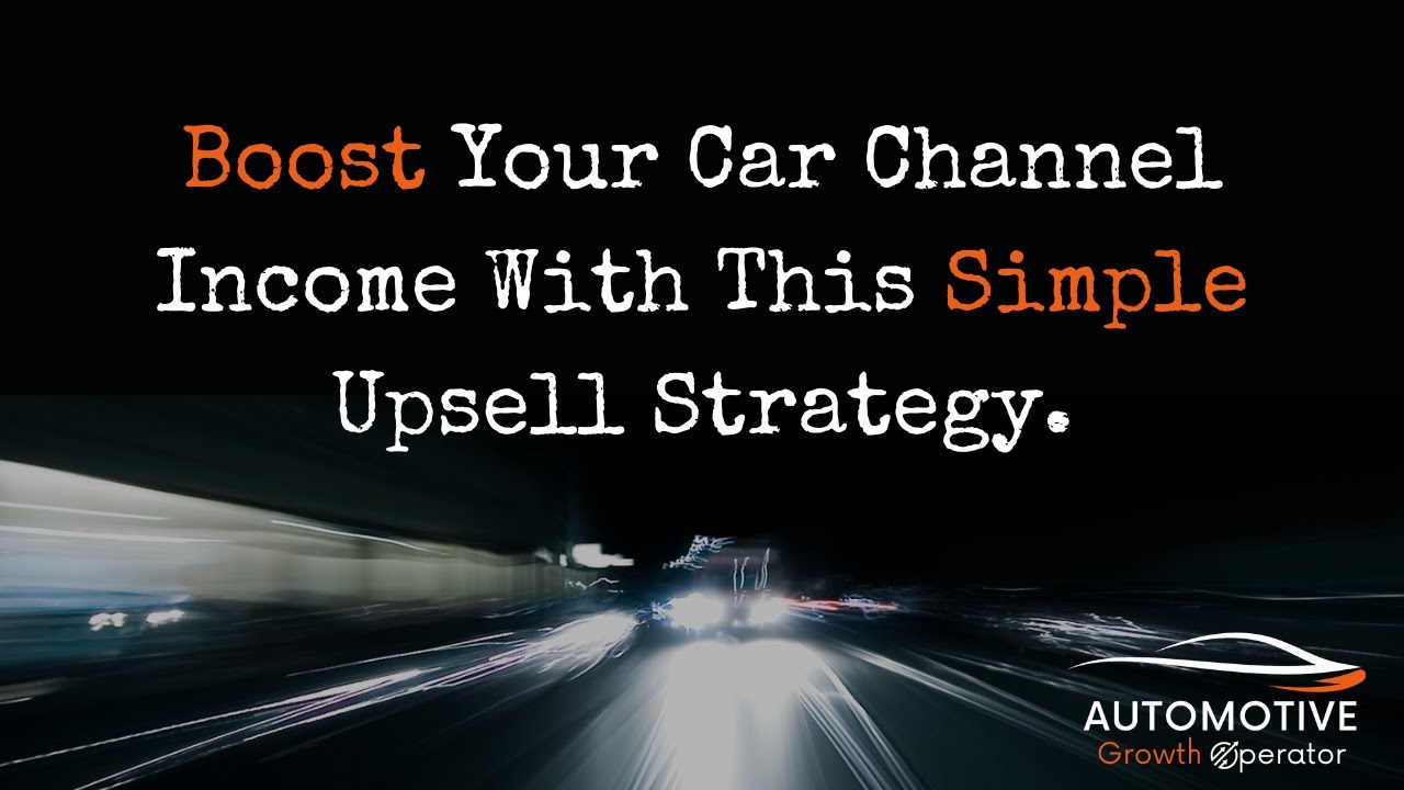 Boost Your Car Channel Income With This Simple Upsell Strategy - YouTube