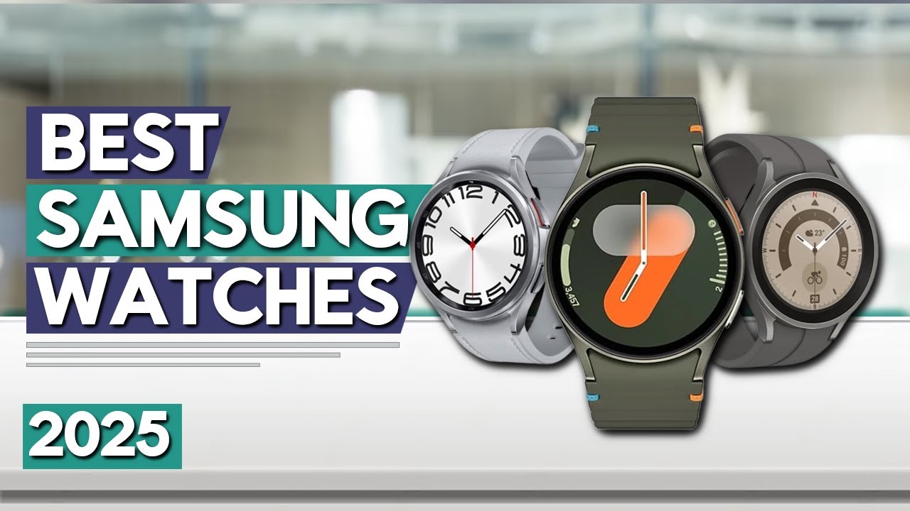 Best Samsung Watch 2025 | Top 5 Best Samsung Watches (Buying Guide ...