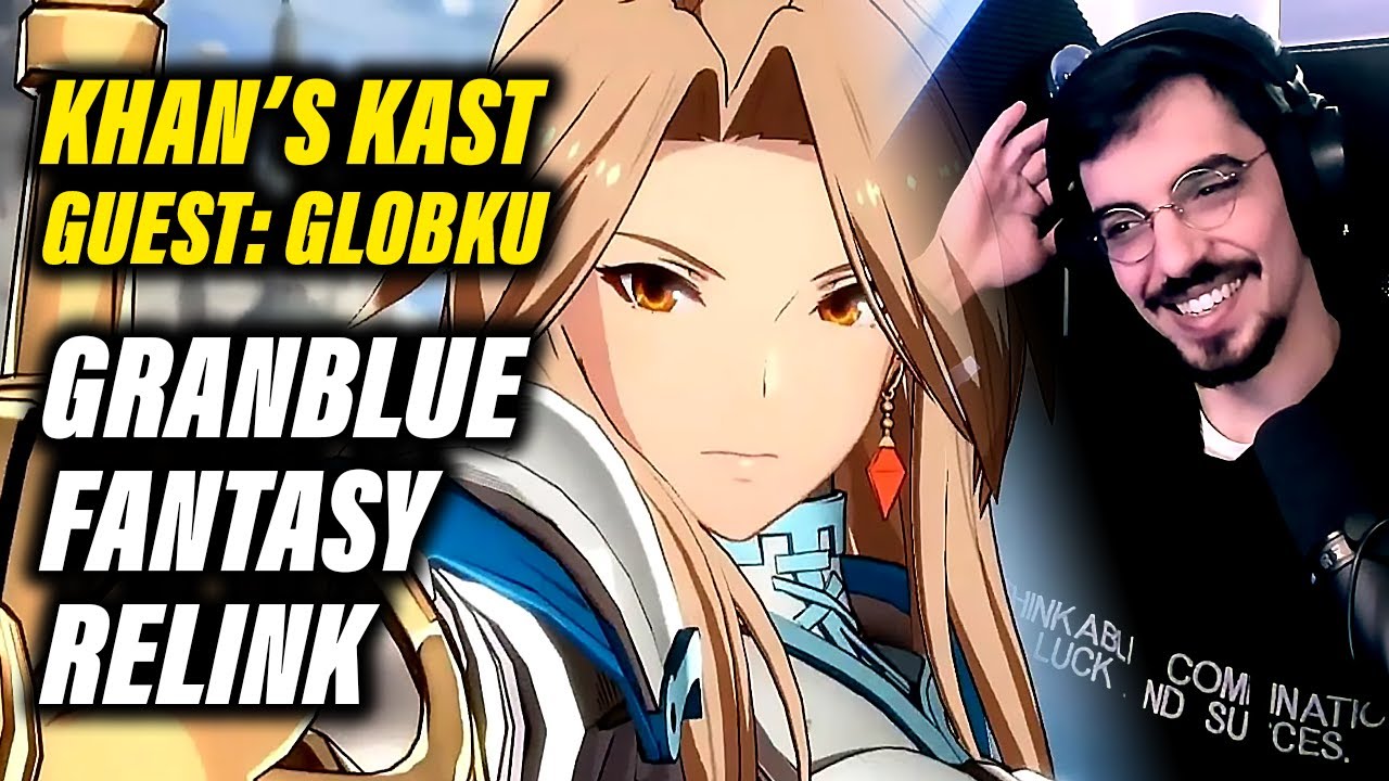 Khan's Kast | Granblue Fantasy Relink Discussion with @Globku (Anime ...