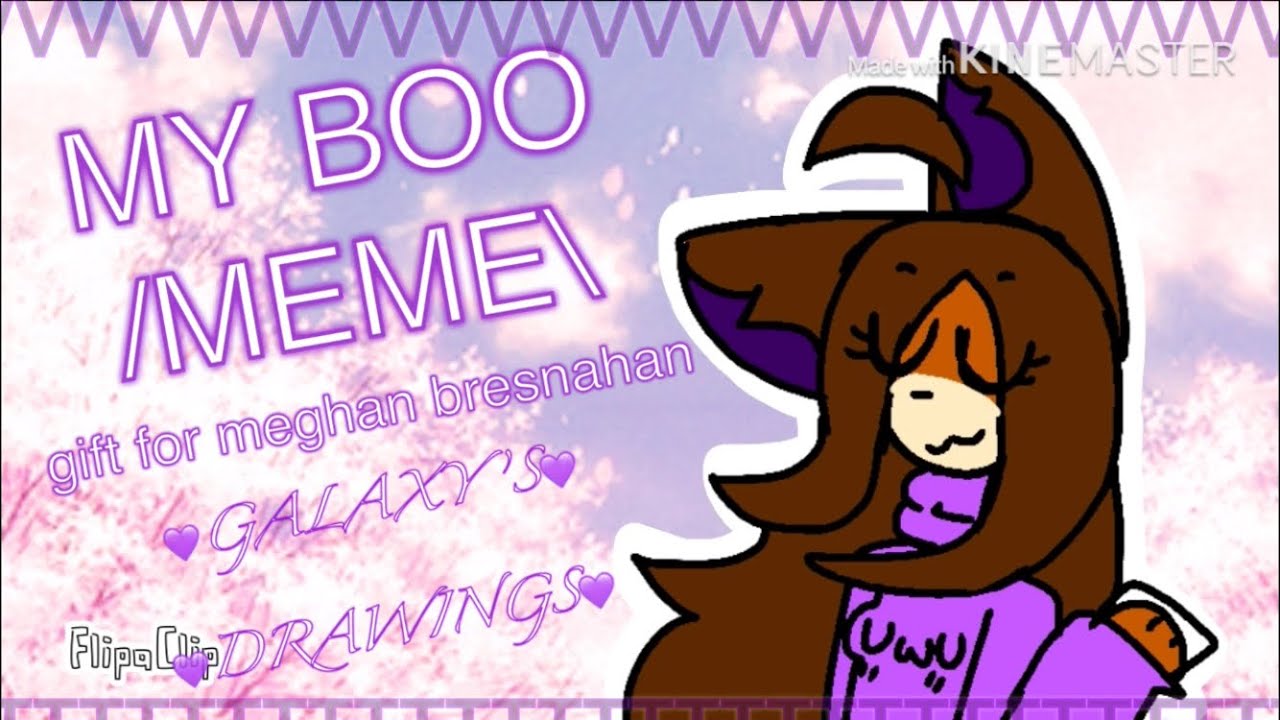 (Flash warning) my boo /meme\ (gift for meghan bresnahan 💜) - YouTube