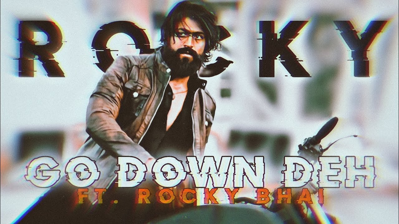 Go down deh || Ft. rocky bhai || Kgf edit || 786 edit || Yash || viral - YouTube