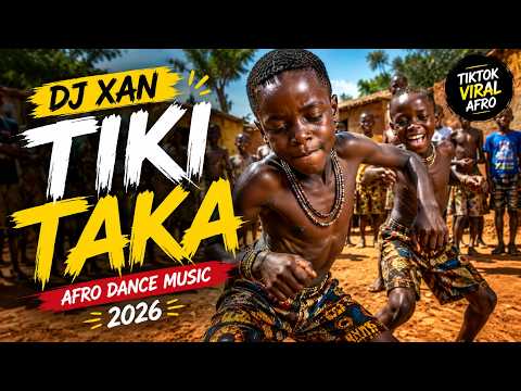 DJ XAN – Tiki Taka 🔥 TikTok Viral Afro Dance Music 2026