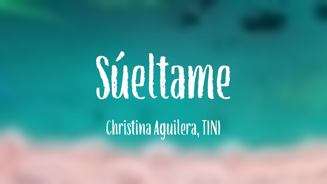 Súeltame - Christina Aguilera, TINI {Lyrics Video} - YouTube