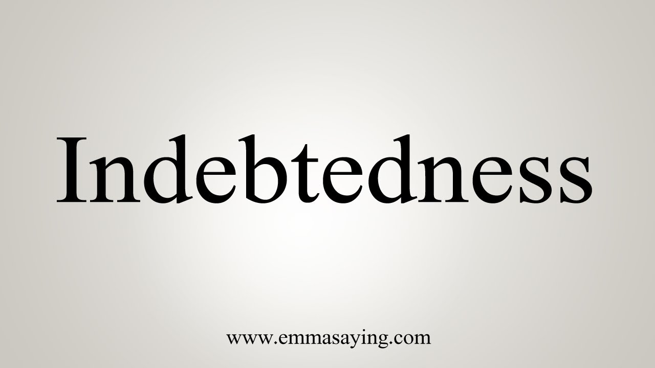How To Say Indebtedness - YouTube