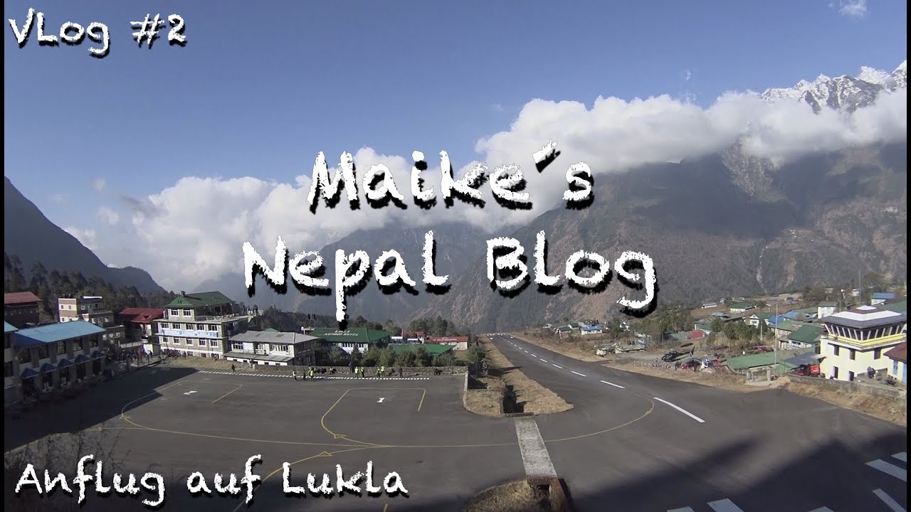 Maike´s Nepal Blog #2 Anflug auf Lukla - YouTube