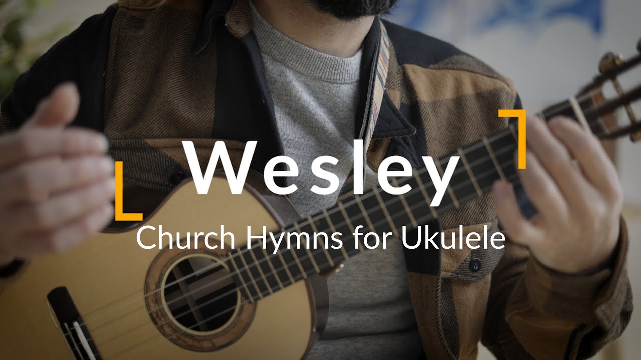 Wesley - Ukulele Hymns and Liturgical Music - YouTube