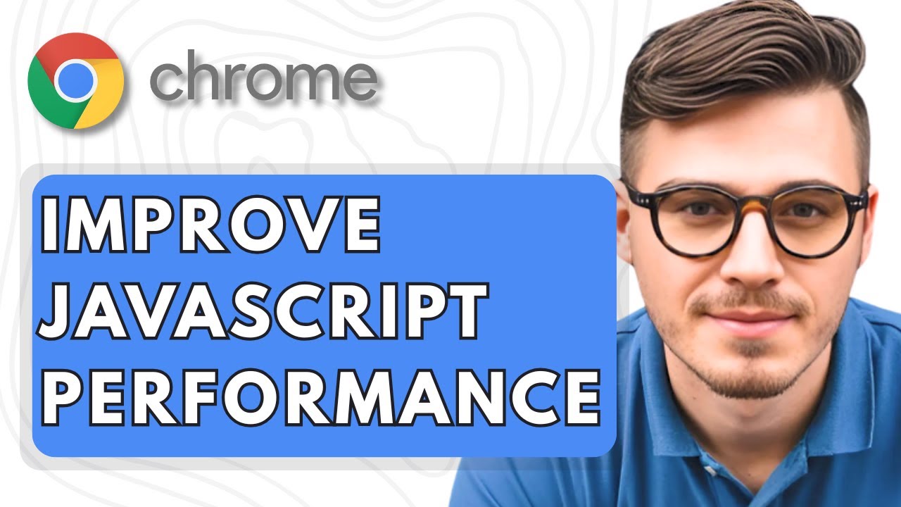 How To Improve JavaScript Performance with Google Chrome [2025 Guide ...