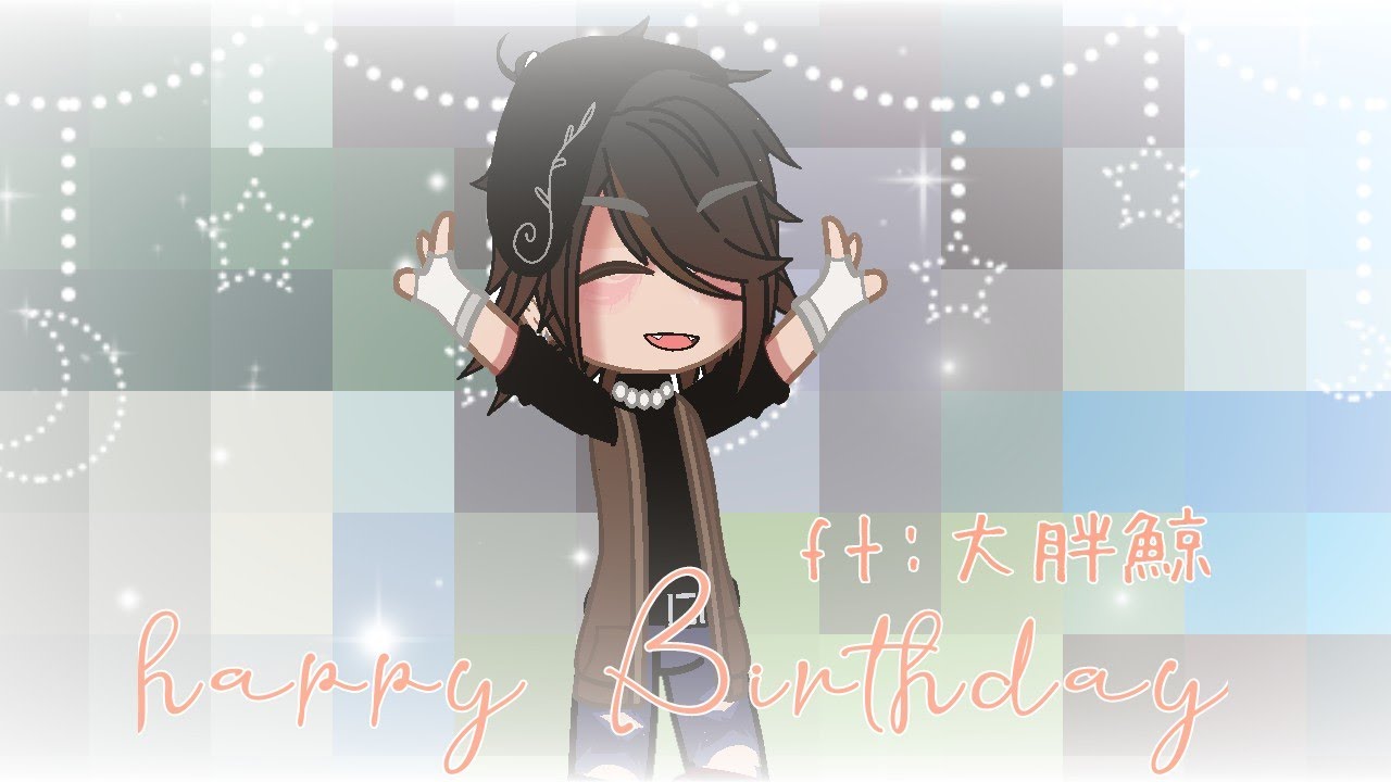 birthday drawing |• [Gacha club] ft:大胖鯨 - YouTube