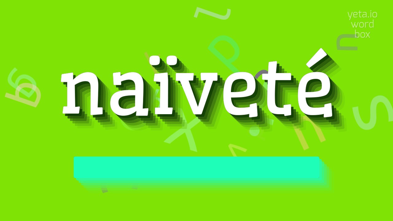 How to say "naïveté"! (High Quality Voices) - YouTube