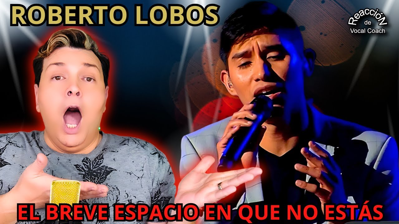 REACCIÓN / REACTION ROBERTO LOBOS * El breve espacio en que no estás * POR ADRY VACHET VOCAL ...