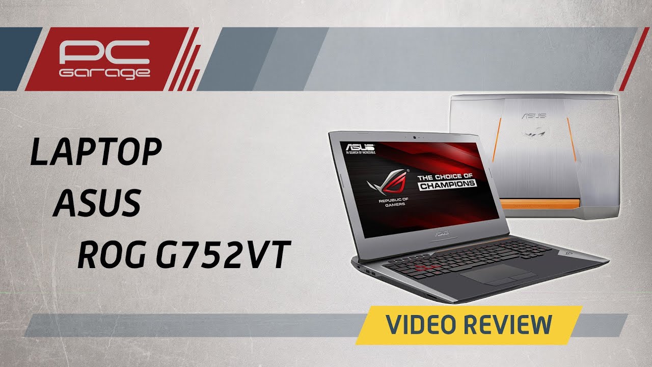 PC Garage – Video Review Laptop ASUS Gaming 17.3'' ROG G752V - YouTube