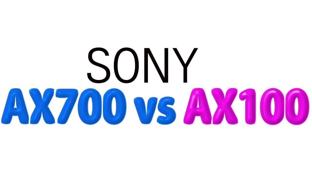 Sony FDR-AX700 vs Sony FDR-AX100 - YouTube