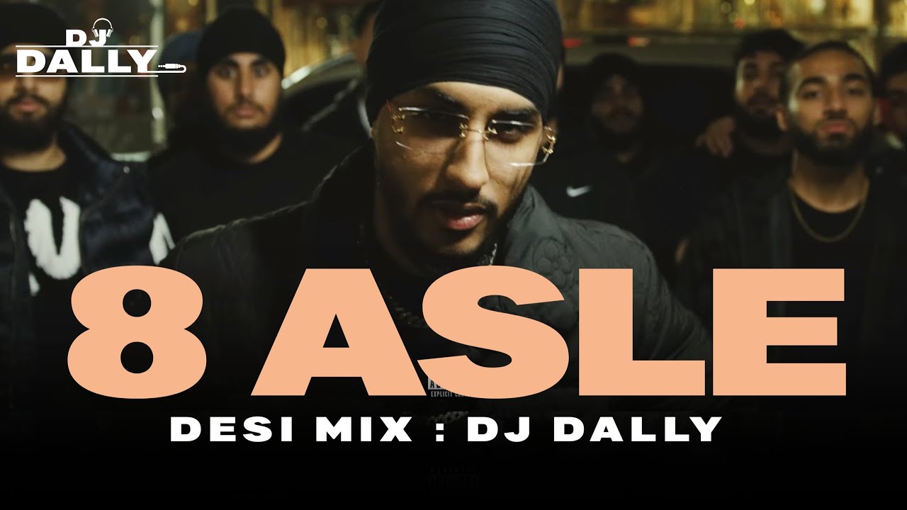 8 Asle (Desi Mix) | Sukha | DJ Dally | Gurlez Akhtar | Channi Nattan ...