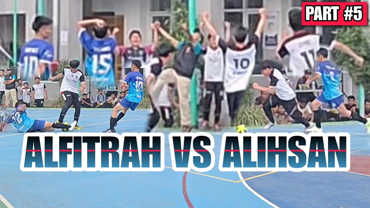 AL FITRAH VS AL IHSAN [PER4 FINAL]-FUTSAL PART #4 | SMPIT AL FITRAH ...
