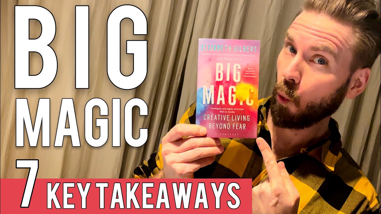 7 Key Lessons From Big Magic by Elizabeth Gilbert | Book Review - YouTube