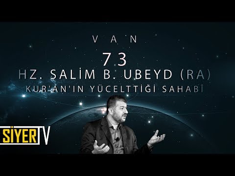 73. Hz. Salim B. Ubeyd (r.a) Kur'an'ın Yücelttiği Sahabî / Van