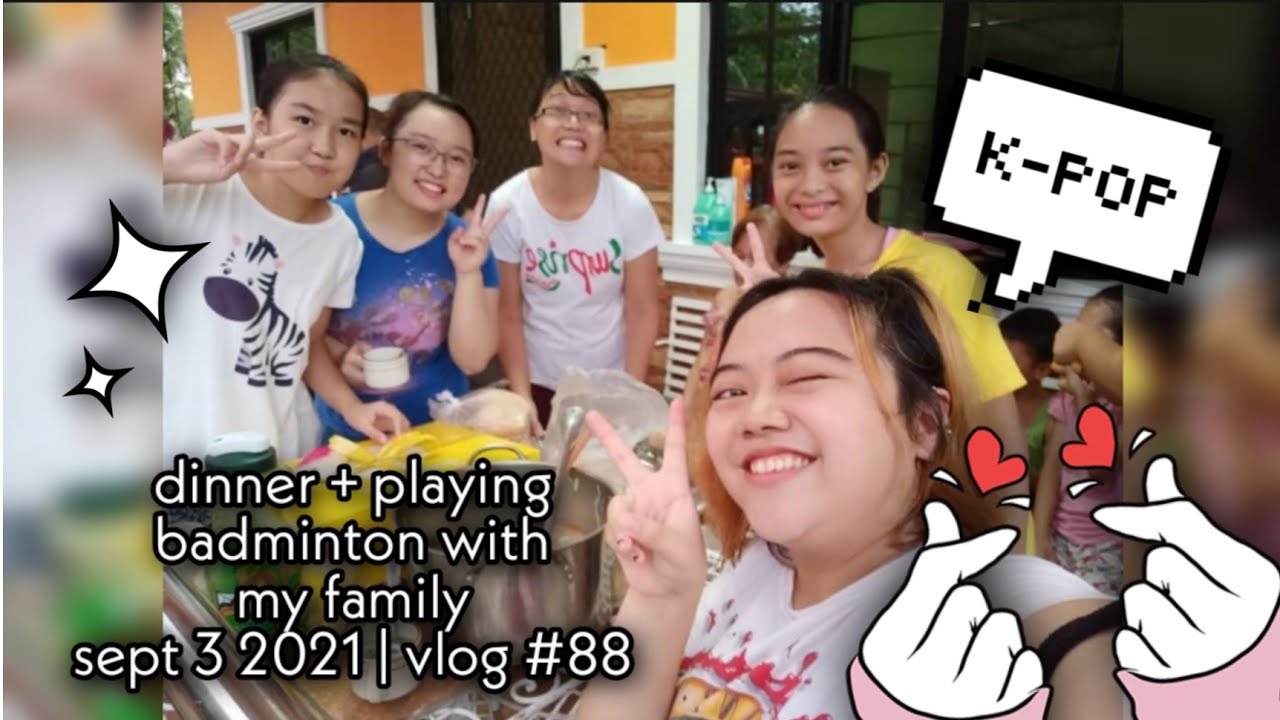 dinner + playing badminton with my family! | sept 3 2021 | vlog #88 ...