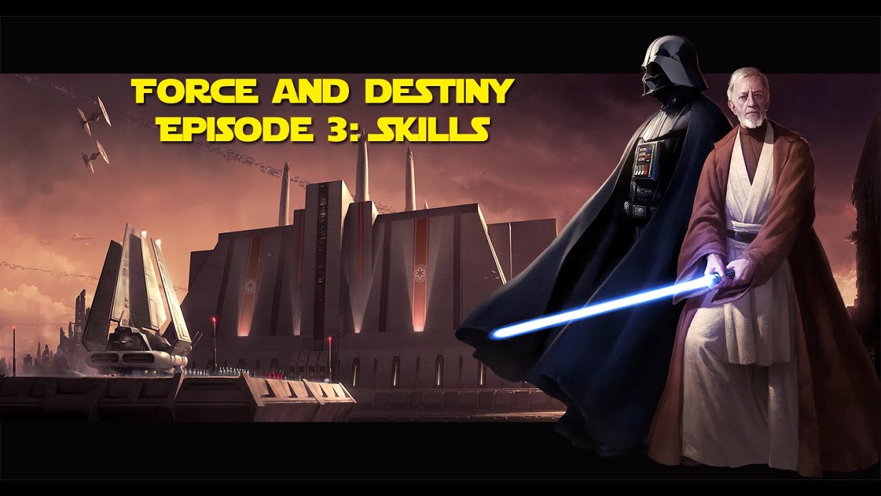 Let's Learn Force and Destiny - Ep 3 - Skills - YouTube