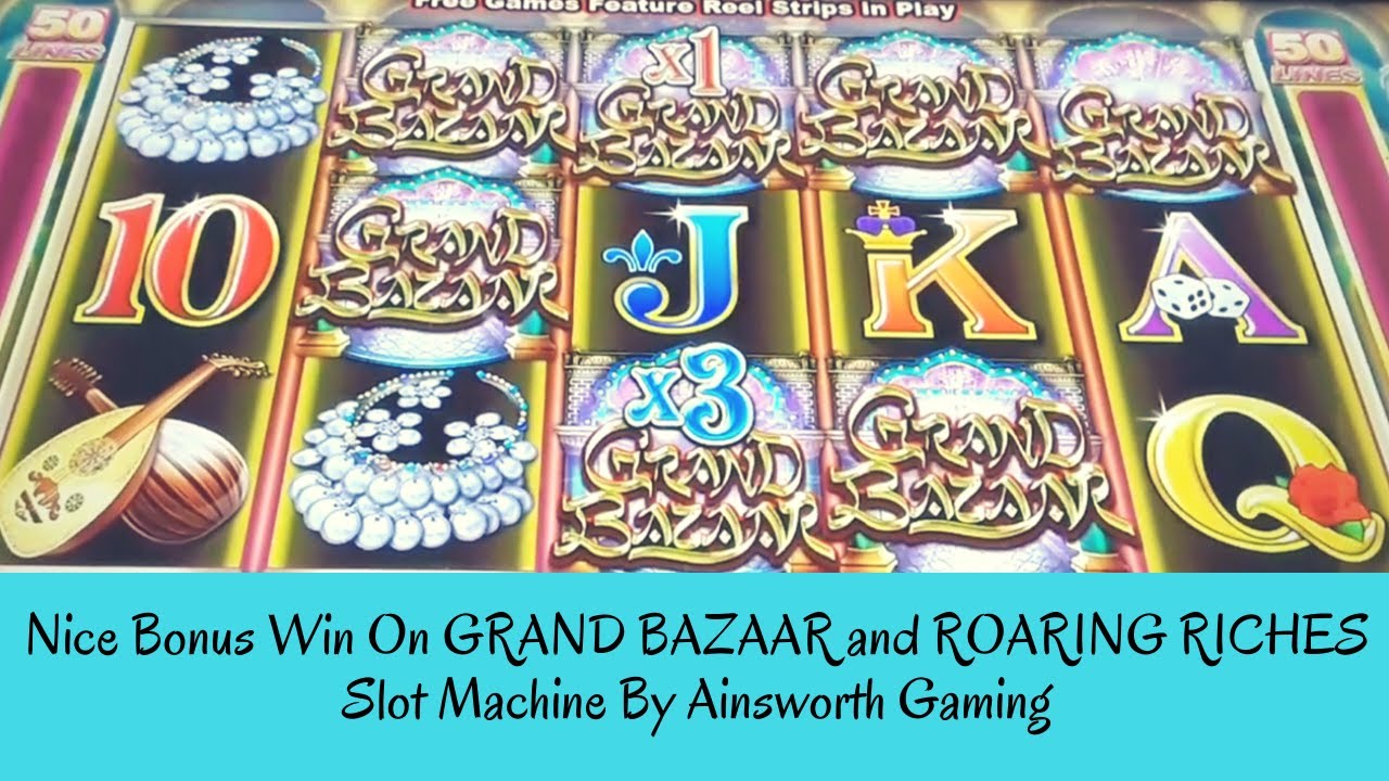 NICE BONUS WIN ON GRAND BAZAAR and ROARING RICHES SLOT MACHINE BY ...
