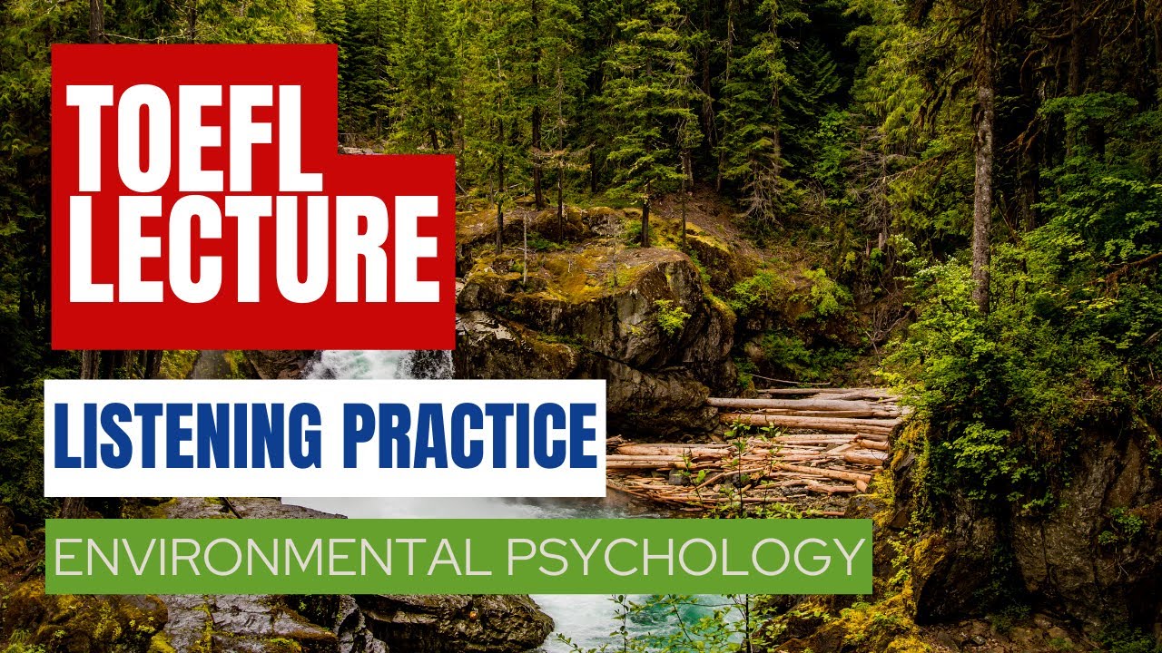 TOEFL LECTURE Listening Practice Environmental Psychology - YouTube
