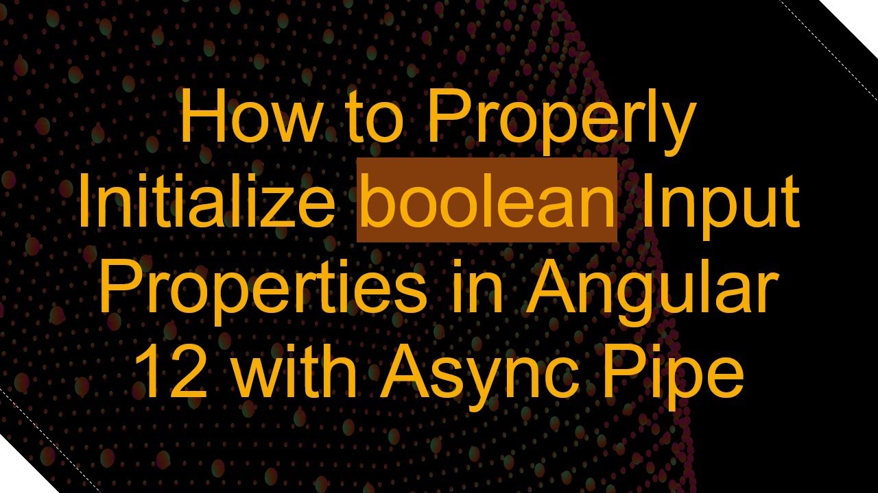 How to Properly Initialize boolean Input Properties in Angular 12 with Async Pipe - YouTube