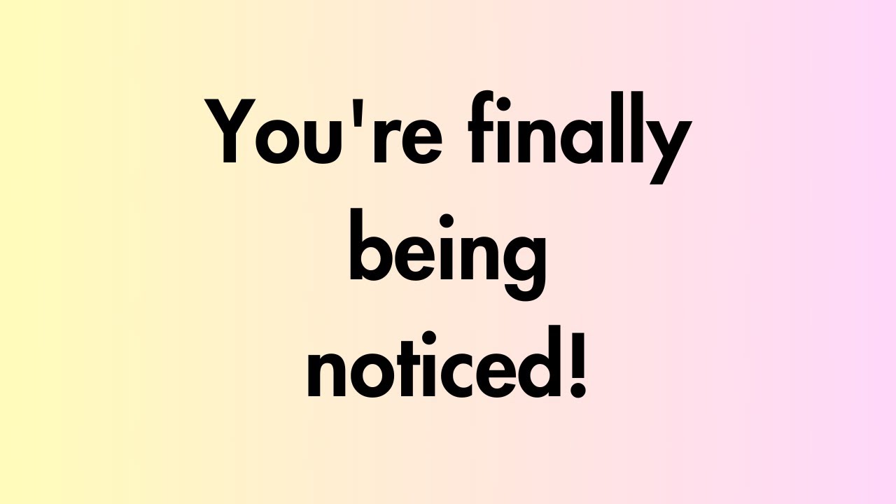 Angels say | You're finally being noticed! | Angel Message - YouTube